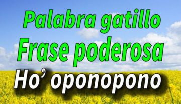 Cómo usar palabra gatillo y frase poderosa de Ho' oponopono